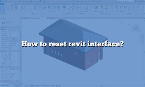 How To Reset Revit Interface