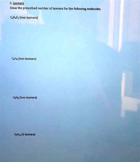Solved Draw The Prescribed Number Of Isomers For The Following Molecules C6h6 Reo Isomers