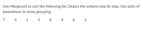 Solved Use Mergesort To Sort The Following List Depict The