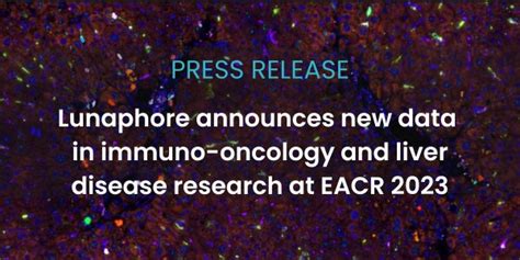 Lunaphore Announces New Data In Immuno Oncology Io And Liver Disease… Lunaphore A Bio