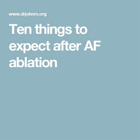 Ten Things To Expect After Af Ablation Heart Ablation Ablation