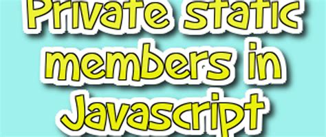Private Static Members In Javascript Dev Community