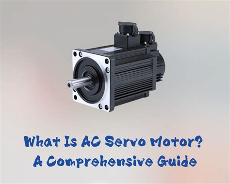 What Is Ac Servo Motor A Comprehensive Guide 2025