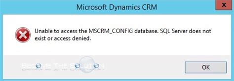Fix Unable To Access The MSCRM CONFIG Database Microsoft CRM