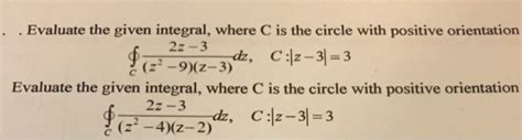 Solved Evaluate The Given Integral Where C Is The Circle Chegg