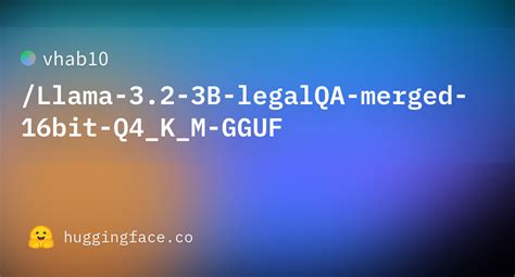 Vhab Llama B LegalQA Merged Bit Q K M GGUF Hugging Face