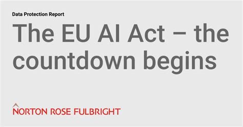 Yonghe Johnny Liu On Linkedin The Eu Ai Act The Countdown Begins Data Protection Report