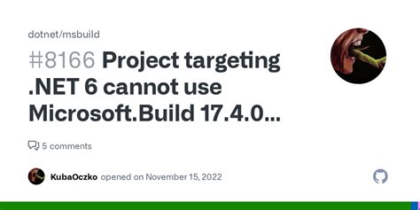 Project Targeting Net 6 Cannot Use Microsoftbuild 1740 Nuget Package · Issue 8166 · Dotnet