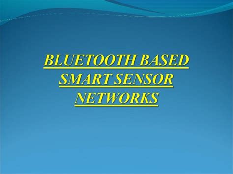 Bluetooth Based Smart Sensor Network