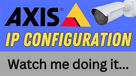 Axis Camera Ip Configuration Step By Step Youtube