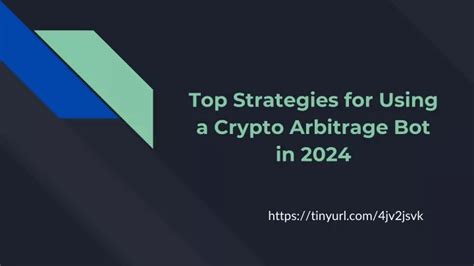 ppt top strategies for using a crypto arbitrage bot in 2024