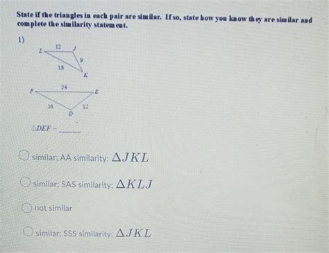 state if the triangles in each pair are similar if so state how you