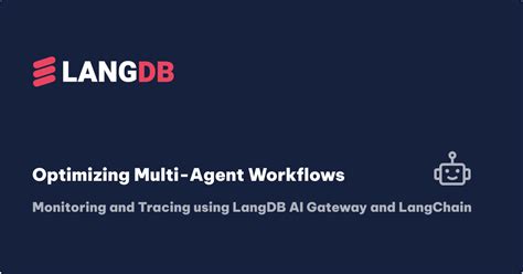 Optimizing Multi Agent Workflows Monitoring And Tracing Using Langdb