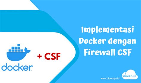 Implementasi Docker Dengan Firewall Csf Cloudaja Artikel Cloud Hosting Indonesia