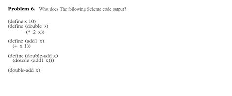 Solved Problem What Does The Following Scheme Code Chegg