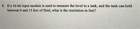 Solved If A 16 Bit Input Module Is Used To Measure The Level