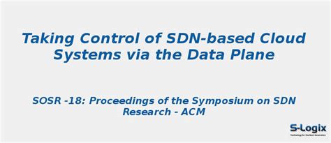 Taking Control Of Sdn Based Cloud Systems Via The Data Plane S Logix