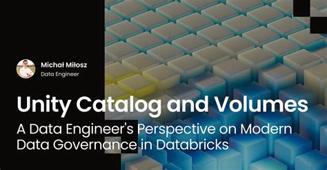 Rethinking Data Governance A Data Engineers Guide To Unity Catalog And Volumes In Databricks