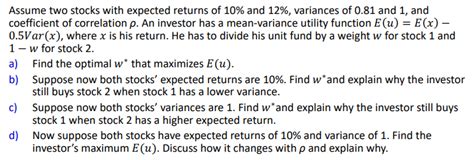 Solved Assume Two Stocks With Expected Returns Of 10 And Chegg Com
