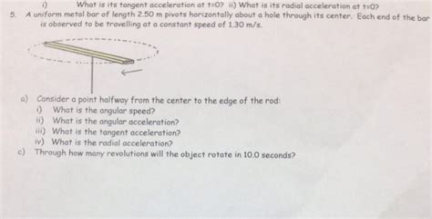 Solved I What Is Its Tangent Acceleration At T 0 Ii