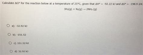 Solved Calculate delta G degree for the reaction below at a | Chegg.com