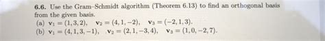Solved 66 Use The Gram Schmidt Algorithm Theorem 613 To