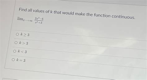 solved find all values of k ﻿that would make the function