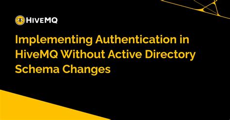 implementing authentication in hivemq without active directory schema