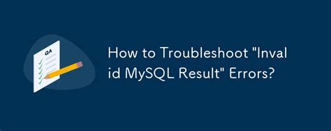 如何解決「mysql 結果無效」錯誤？ mysql教程 php中文網