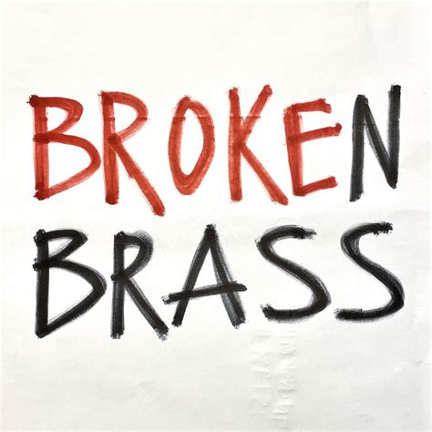 Broke Broken Brass