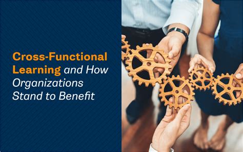 Cross Functional Learning And How Organizations Stand To Benefit