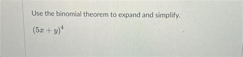 Solved Use The Binomial Theorem To Expand And Simplify