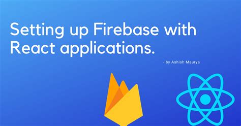 Firebase And React Setting Up React App With Firebase