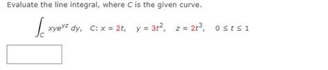 Solved Evaluate The Line Integral Where C Is The Given Chegg