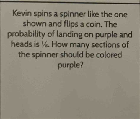 solved kevin spins a spinner like the one shown and flips a coin the