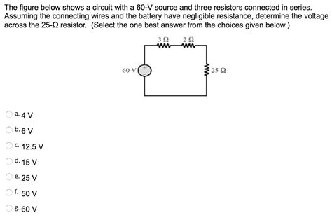 Solved The Figure Below Shows A Circuit With A 6o V Source And Three