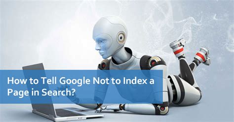 How To Tell Google Not To Index A Page In Search SeoDennis