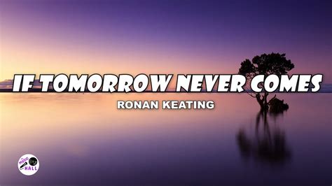 If Tomorrow Never Comes Ronan Keating Lyrics Youtube
