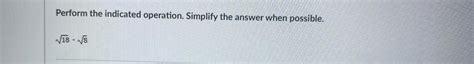 solved perform the indicated operation simplify the answer