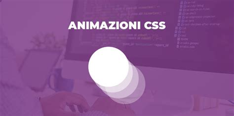 Creare Animazioni Sorprendenti Con Css Guida Per Principianti
