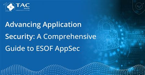 Advancing Application Security A Comprehensive Guide To Esof Appsec