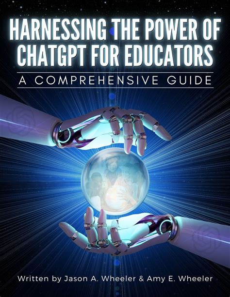 Harnessing The Power Of ChatGPT For Educators A Comprehensive Guide