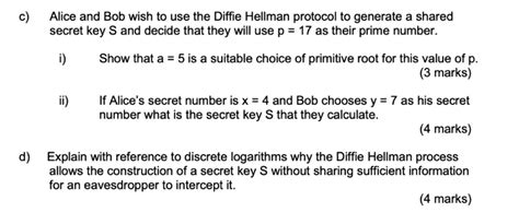 Solved C Alice And Bob Wish To Use The Diffie Hellman Protocol To