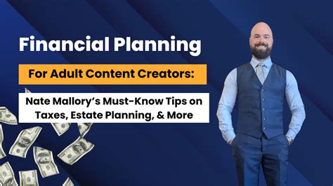 Financial Planning For Adult Content Creators Nate Mallorys Must Know Tips On Taxes Estate