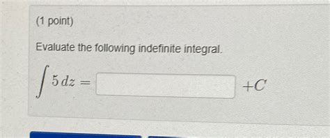 Solved 1 ﻿point Evaluate The Following Indefinite