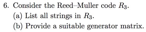 Solved 6 Consider The Reed Muller Code R3 A List All