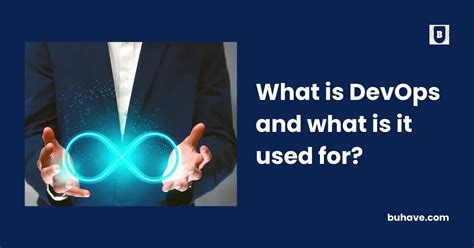 What Is Devops And What Is It Used For Buhave