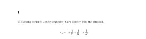 Solved 1 Is Following Sequence Cauchy Sequence Show