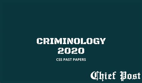Criminology 2020 — Css Past Paper Chief Post