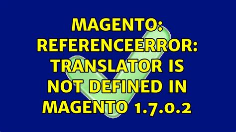 Magento Referenceerror Translator Is Not Defined In Magento 1702